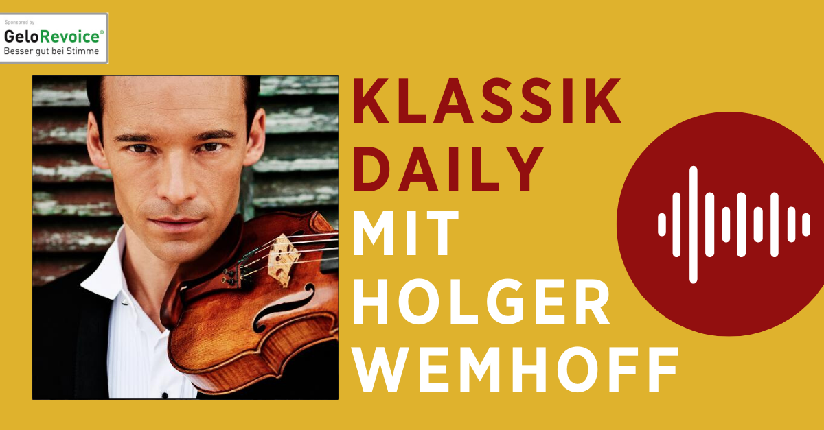 concerti Klassik-Daily mit Holger Wemhoff – Folge 74 mit Linus Roth