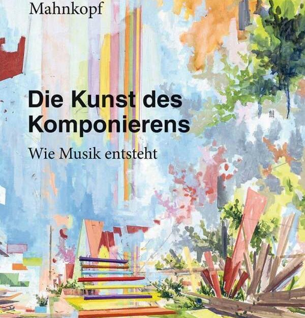 Bücherherbst – Claus-Steffen Mahnkopf: Die Kunst des Komponierens
