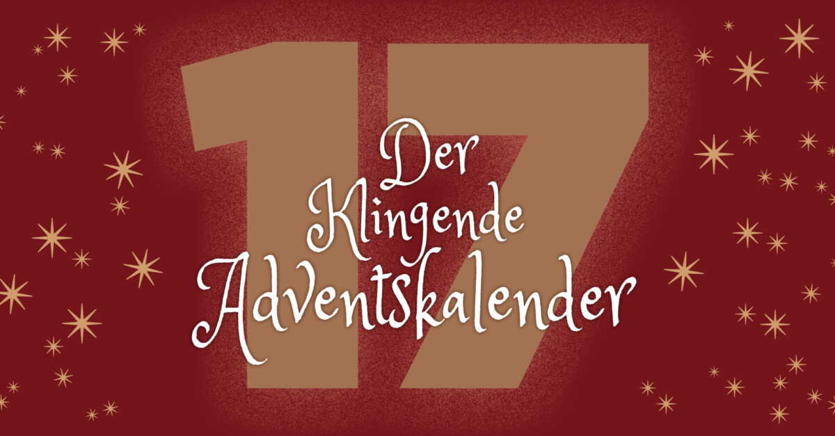 Der Klingende Adventskalender 17. Dezember 2025 Gewinnspiel